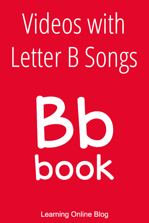Videos with Letter B Songs - Learning Online Blog